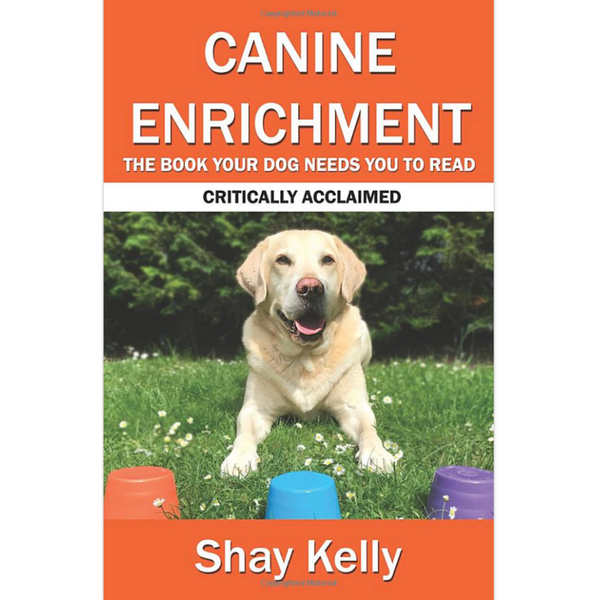 Canine Enrichment Book by Shay Kelly MSc - Grisha Stewart Dog Store